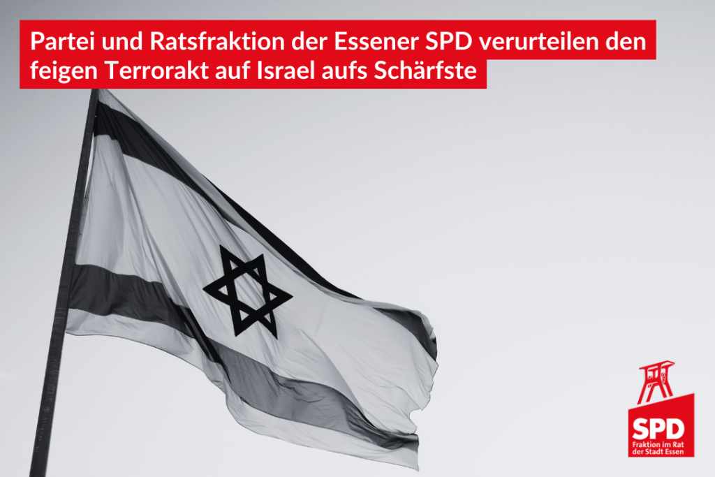 Partei und Ratsfraktion der Essener SPD verurteilen den feigen Terrorakt auf Israel aufs ...